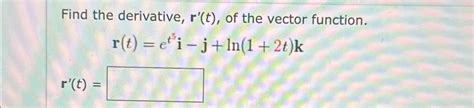 solved find the derivative r t ﻿of the vector