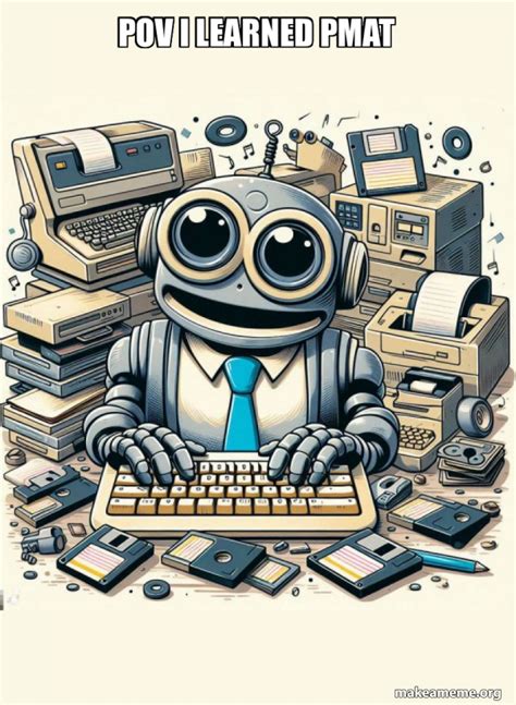 POV I Learned PMAT Ai Meme Generator