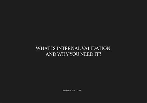 What Is Internal Validation And Why You Need It