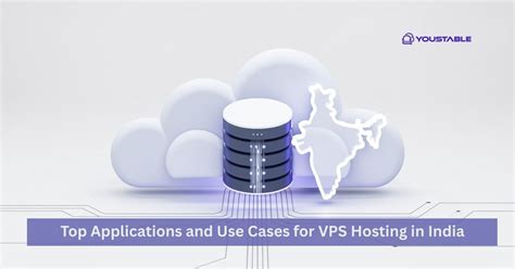 Top Applications And Use Cases For Vps Hosting In India