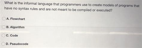 Solved What Is The Informal Language That Programmers Use To
