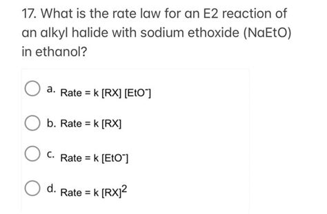 Solved 17 What Is The Rate Law For An E2 Reaction Of An