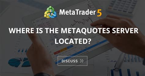Where Is The Metaquotes Server Located Mt5 General Mql5 Programming Forum