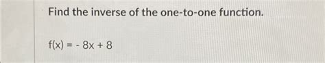 Solved Find The Inverse Of The One To One Chegg Com