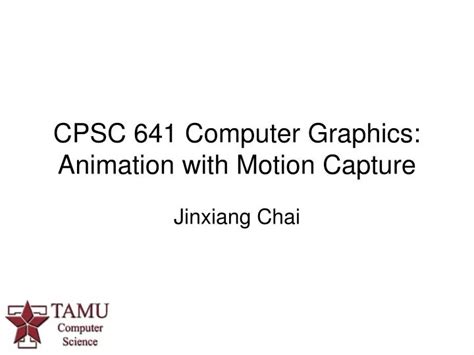 Ppt Cpsc 641 Computer Graphics Animation With Motion Capture