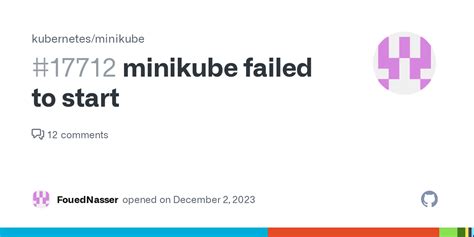 Minikube Failed To Start · Issue 17712 · Kubernetesminikube · Github