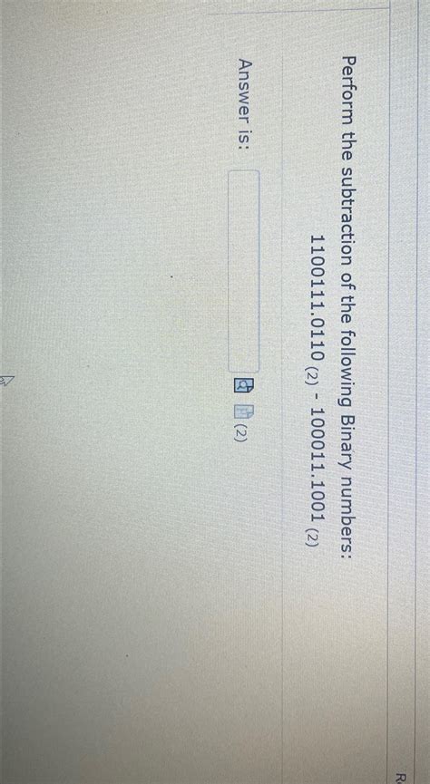 Solved Perform The Subtraction Of The Following Binary