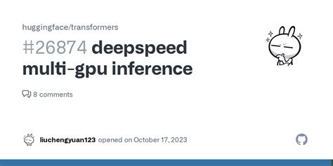 deepspeed multi gpu inference · issue 26874 · huggingface transformers