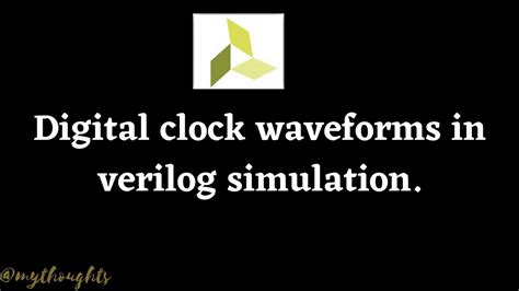 Generating Digital Clock Waveforms Using Verilog Code Digital Clock