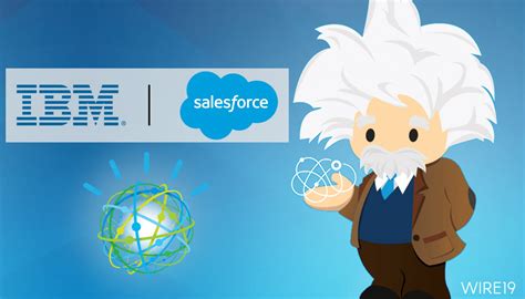 Ibm And Salesforce Partnership Brings Together Watson And Einstein To Help Enterprises Make