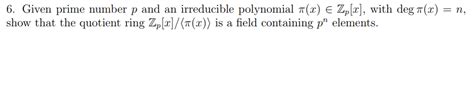 Solved 6 Given Prime Number P And An Irreducible Polynomial Chegg Com