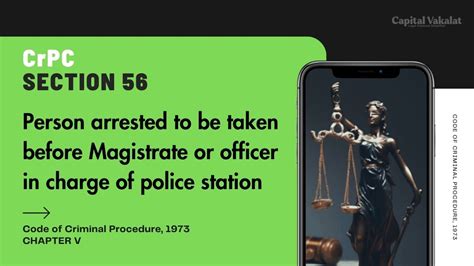 Section 56 Crpc Person Arrested To Be Taken Before Magistrate Or