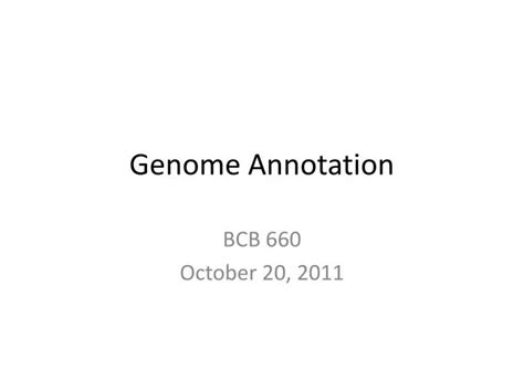 Ppt Genome Annotation Powerpoint Presentation Free Download Id 2568131