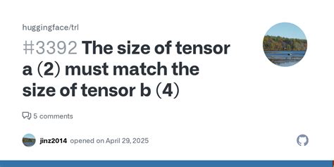 The Size Of Tensor A 2 Must Match The Size Of Tensor B 4 · Issue 3392 · Huggingfacetrl