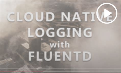Cloud Native Logging With Fluentd And Fluent Bit Lfs242coupon And Details