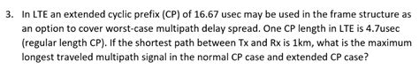 Solved 3 In Lte An Extended Cyclic Prefix Cp Of 16 67