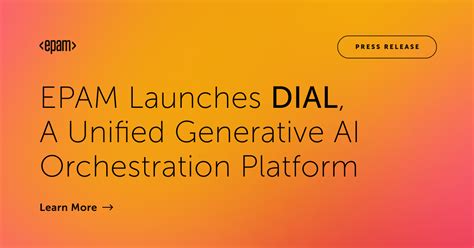 Epam Launches Dial A Unified Generative Ai Orchestration Platform Epam