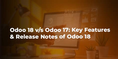 Odoo 18 Vs Odoo 17 Key Features And Release Notes Of Odoo 18