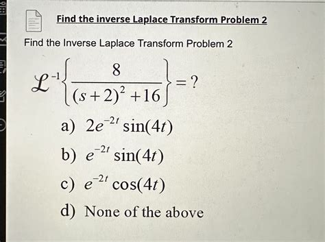 Solved Find The Inverse Laplace Transform Problem Find The Chegg