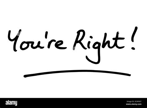 Youre Right Handwritten On A White Background Stock Photo Alamy