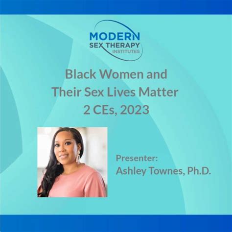 Black Women And Their Sex Lives Matter 2 Ce Hours 2023 Modern Sex Therapy Institutes