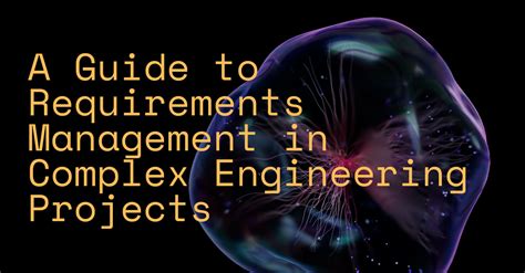 A Guide To Requirements Management In Complex Engineering Projects