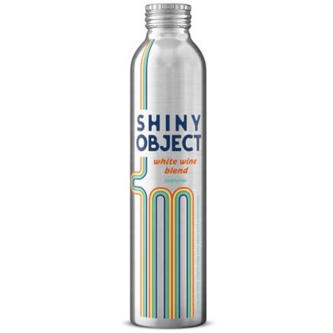 Shiny Object Blend California White Wine 750 Ml Frys Food Stores