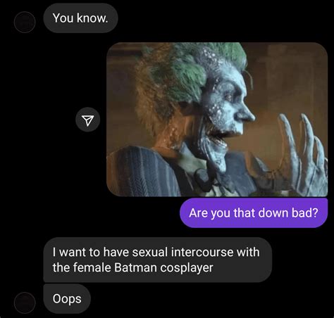 My Friend Wants To Have Sex With A Batgirl Cosplayer Is He Stupid R