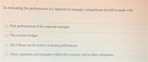 Solved In Evaluating The Performance Of A Segment Or