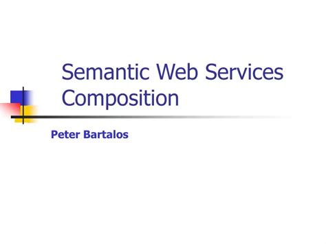Ppt Semantic Web Services Composition Powerpoint Presentation Free Download Id9683126