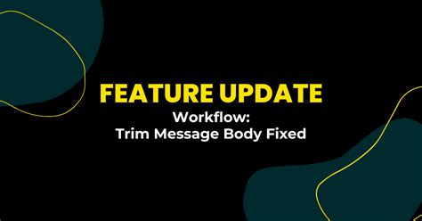 Feature Update Workflow Trim Message Body Fixed Last Crm