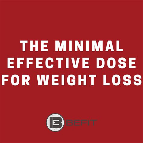 The Minimal Effective Dose For Weight Loss Befit