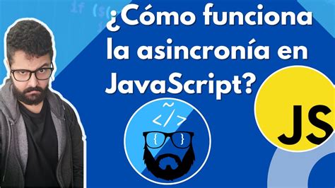 C Mo Funciona La Asincron A En Javascript Youtube