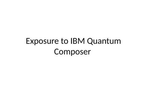 Ibmquantumcomposerpptxhajfjkfajhdsajhjf Pptx