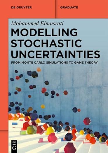 Modelling Stochastic Uncertainties From Monte Carlo Simulations To Game Theory De