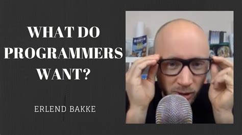 What Do Programmers Want Youtube