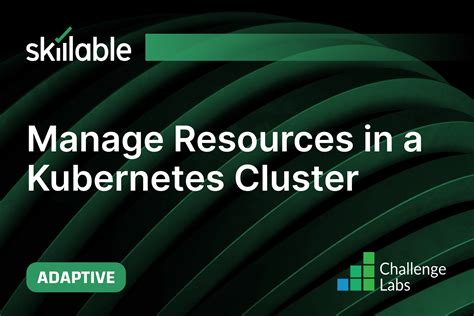 Manage Resources In A Kubernetes Cluster Virtual Lab Cybrary