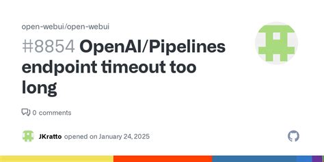 Openaipipelines Endpoint Timeout Too Long · Issue 8854 · Open Webuiopen Webui · Github
