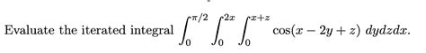 Solved Evaluate The Iterated Integral Chegg