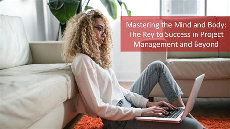 Mastering The Mind And Body The Key To Success In Project Management And Beyond Master Of