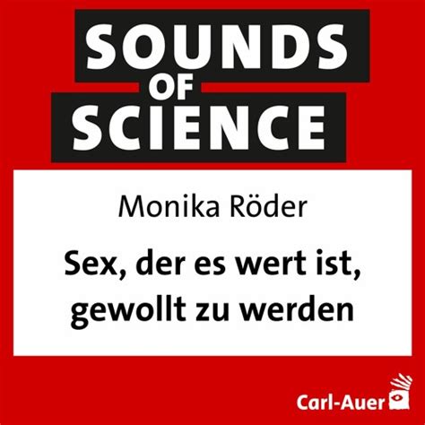 Stream Episode 113 Monika Röder Sex Der Es Wert Ist Gewollt Zu
