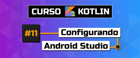 Capítulo Configurando Android Studio para Kotlin Curso Kotlin Para ANDROID