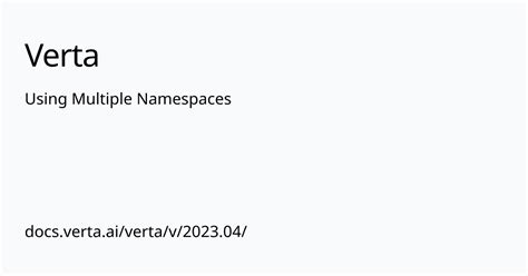 Using Multiple Namespaces Verta