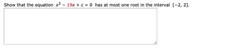 Solved Show That The Equation X3 − 19x C 0 Has At Most