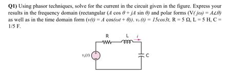 solved q1 using phasor techniques solve for the current in