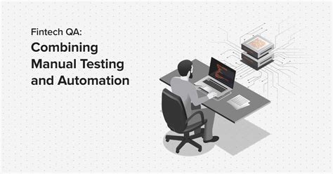 qa in fintech balancing manual testing and automation blog