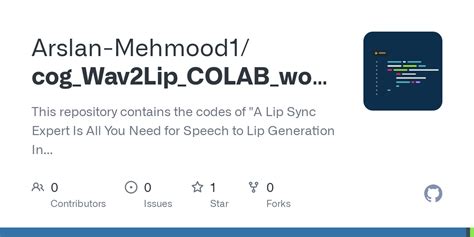GitHub Arslan Mehmood1 Cog Wav2Lip COLAB Working This Repository