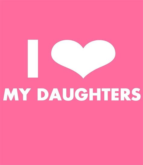 I My Daughters Quotes Proud Of My Daughter Images I Love My