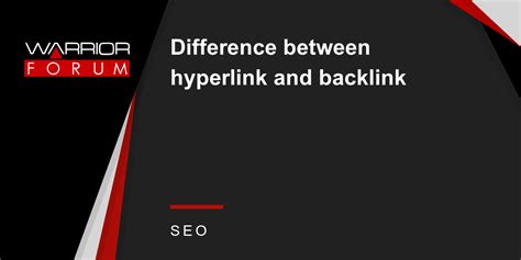 Difference Between Hyperlink And Backlink Warrior Forum The 1