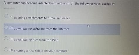 Solved A Computer Can Become Infected With Viruses In All Chegg Com
